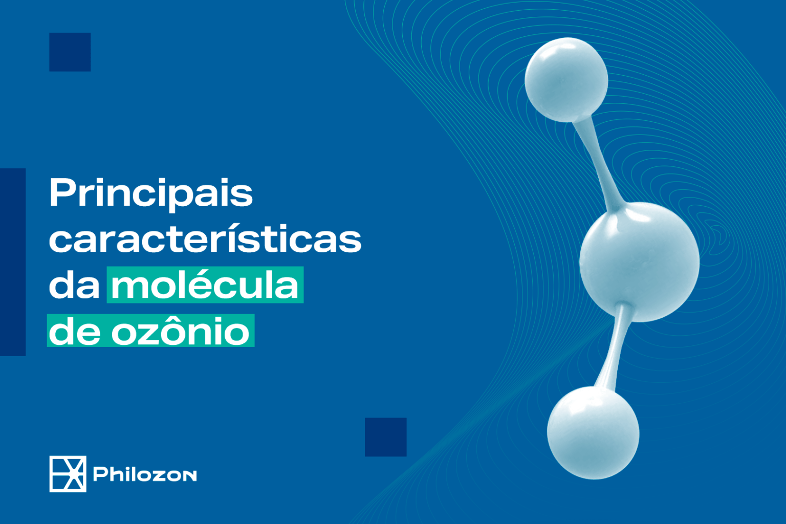 Principais características da molécula de Ozônio - Philozon